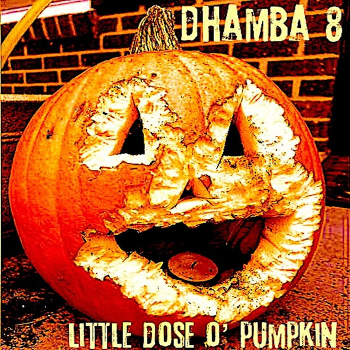 Little Dose O' Pumpkin EP + 1 | Dhamba 8