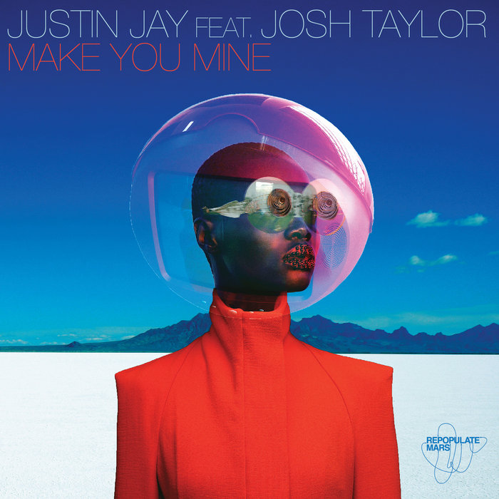 Make You Mine EP | Justin Jay feat. Josh Taylor | Repopulate Mars