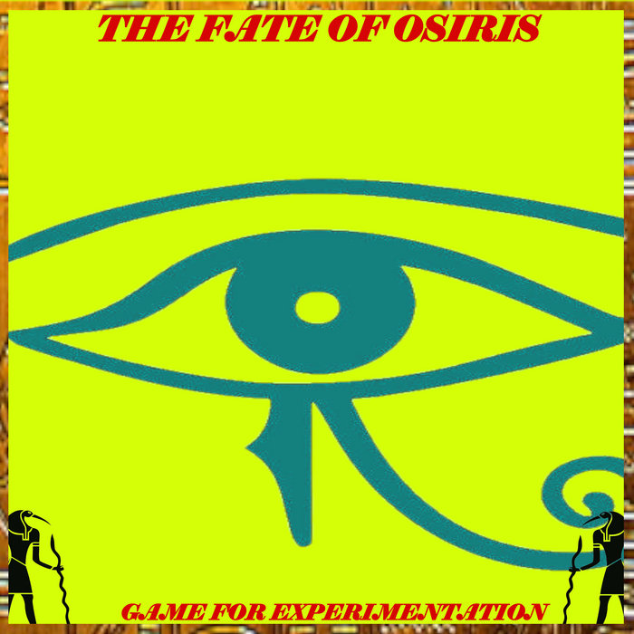 The Fate Of Osiris | Game For Experimentation