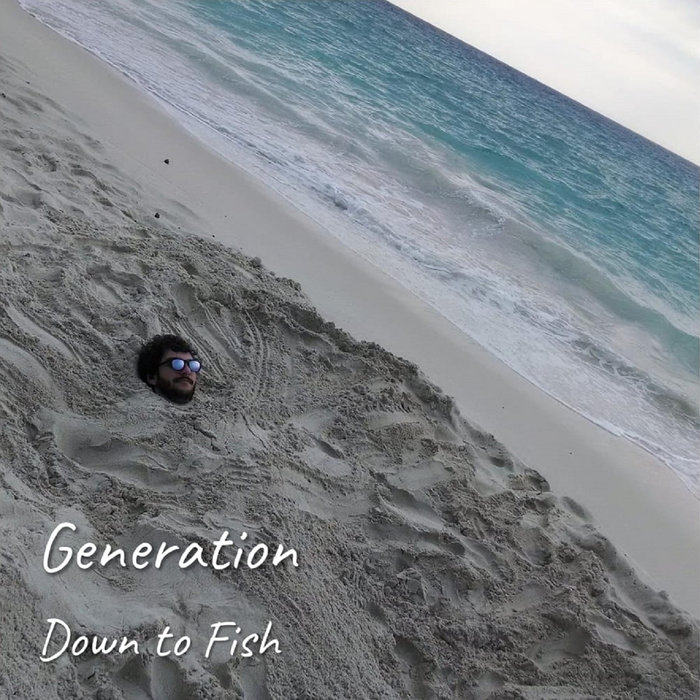 Down to Fish | Generation
