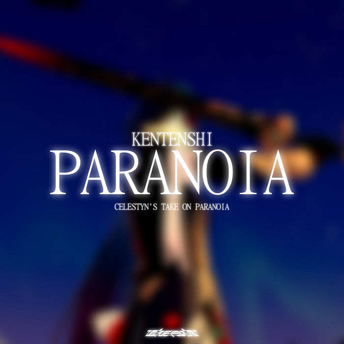 KENTENSHI - PARANOIA (CELESTYN'S TAKE ON PARANOIA) | CELESTYN