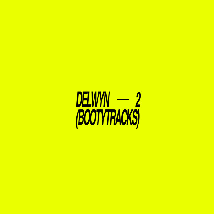 Delwyn 2: Unreleased Bootytracks | Delwyn