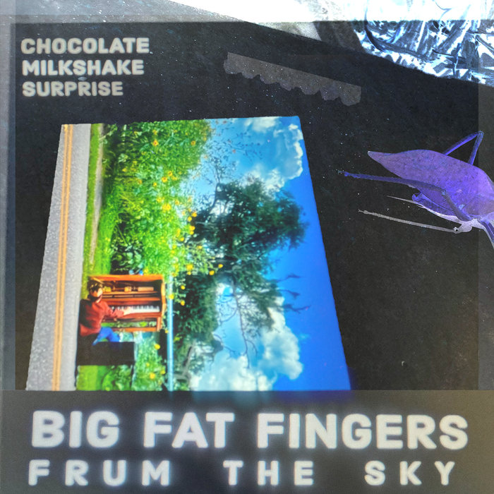 Big Fat Fingers Frum the Sky | Chocolate Milkshake Surprise