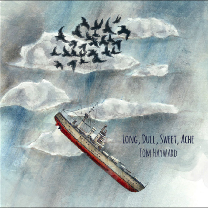 Long, Dull, Sweet, Ache | Tom Hayward