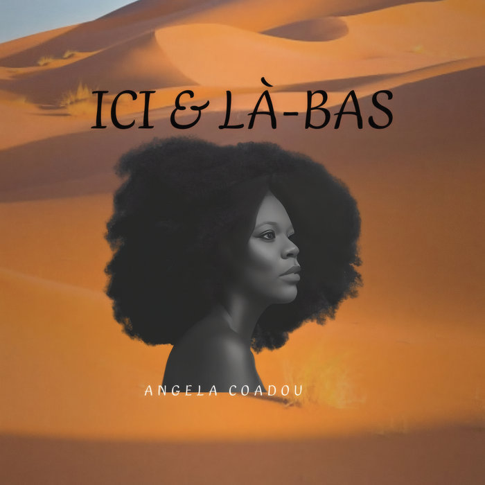 Ici & Là-Bas | Angela Coadou