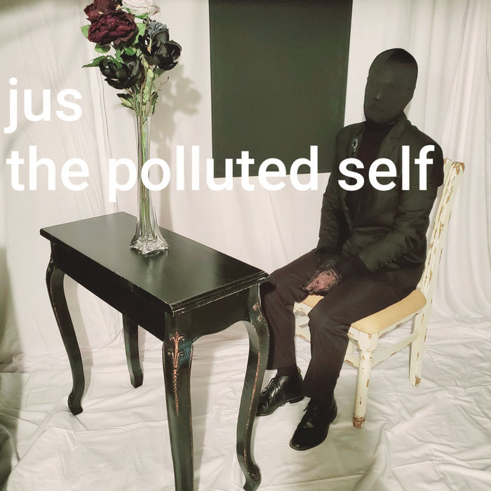 the polluted self | jus