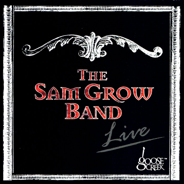 The Sam Grow Band, Live at Goose Creek | The Sam Grow Band