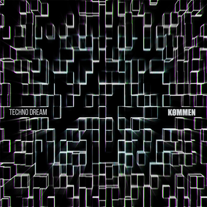TECHNO DREAM | KØMMEN