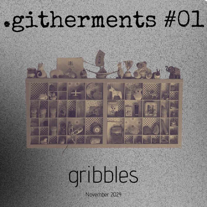 githerments #1 | gribbles