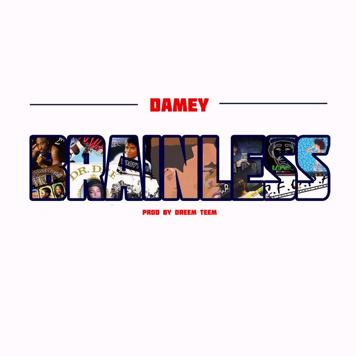 BRAINLESS BY DAMEY PROD BY DREEMTEEM | DAMEY | Damey
