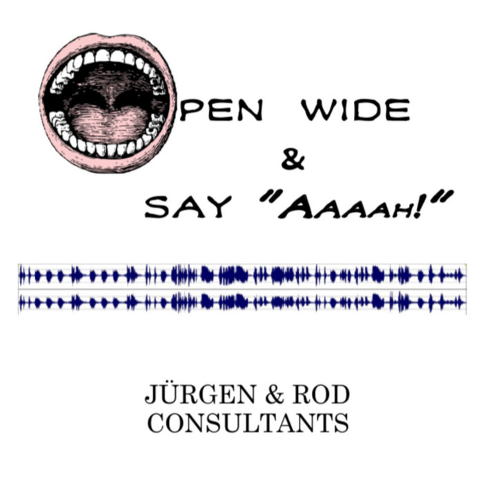 Open Wide & Say “Aaaah!’ | Rod Summers & Jürgen O. Olbrich | Rod ...