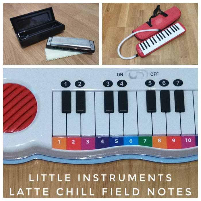 Little Instruments | Latte Chill Field Notes | Latte Chill