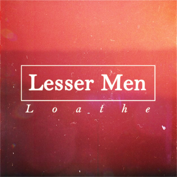 Loathe | Lesser Men