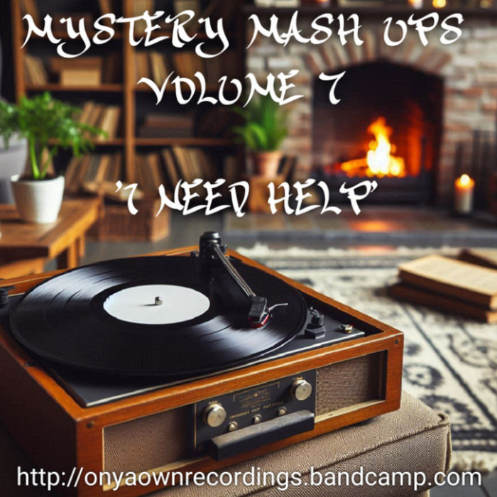 I Need Help | Mystery Mash Ups | On Ya Own Recordings
