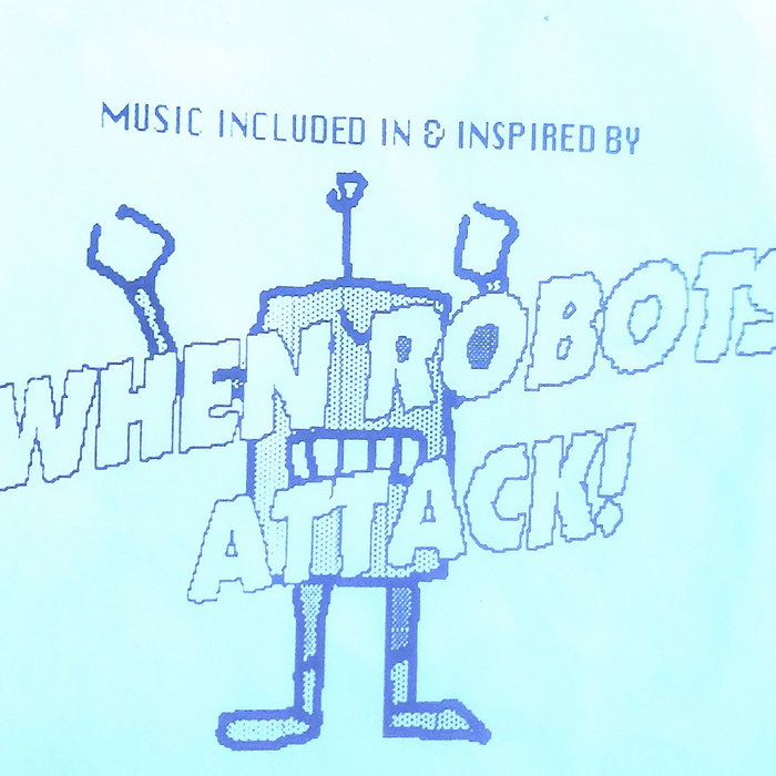 When Robots Attack (Music included in & Inspired by) | Various Artists | electronic elsewhere
