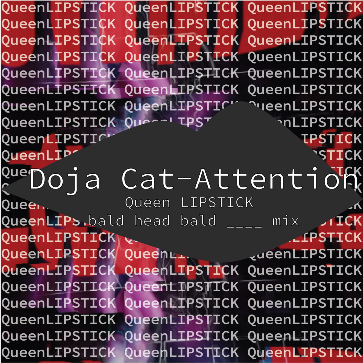 Doja Cat - Attention (Queen LIPSTICK bald head bald ____ mix ) | Queen ...