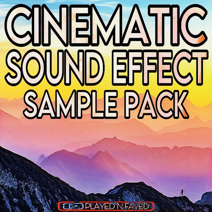 Cinematic Sound Effect Sample Pack | Played N Faved