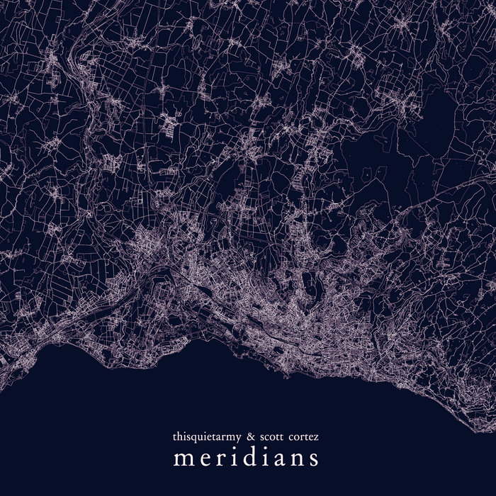 meridians | thisquietarmy and Scott Cortez | three:four records