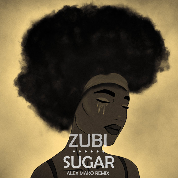 Zubi - Sugar (feat. Anatu) (Alex Mako Remix) | Alex Mako