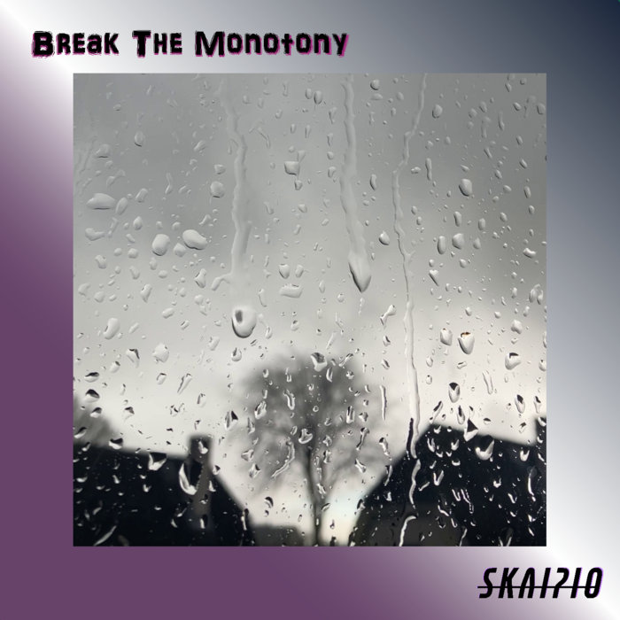 Break The Monotony (Single) | skaipio