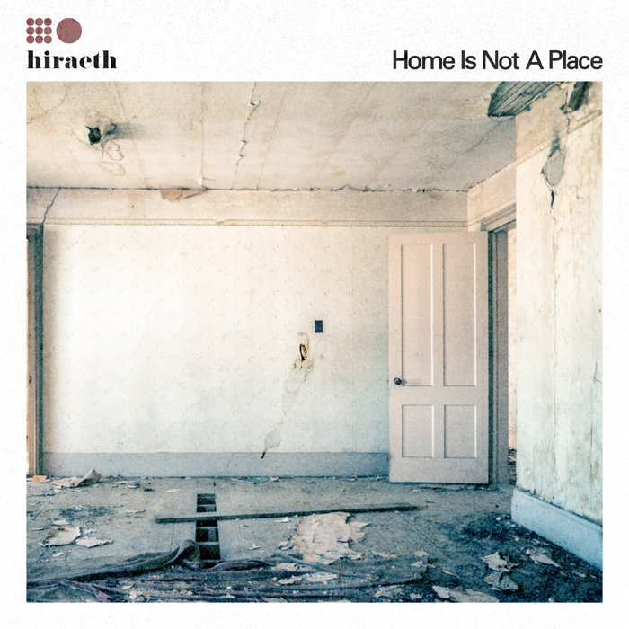 Home Is Not A Place | Hiraeth