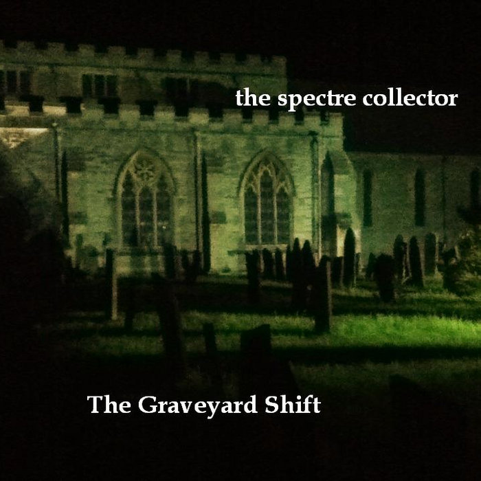 The Graveyard Shift | the spectre collector