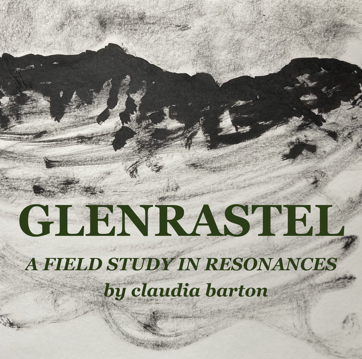 GLENRASTEL, a field study in resonances | claudia barton GLENRASTEL, a field study in resonances | claudia barton