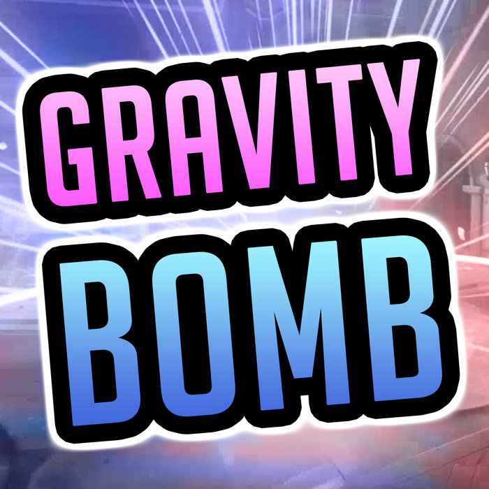 Gravity Bomb ft Totalspiffage | RUSTAGE