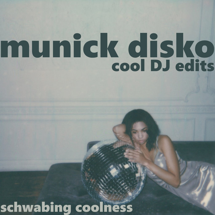 Schwabing Coolness | MUNICK DISKO EDITS
