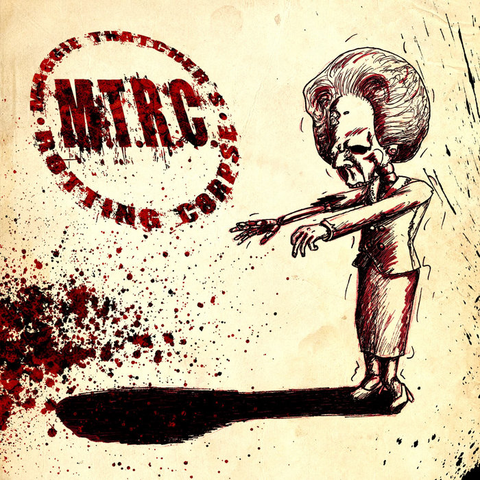 Maggie Thatcher's Rotting Corpse | Maggie Thatcher's Rotting Corpse