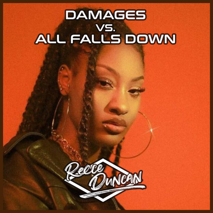 Damages Vs. All Falls Down (Reece Duncan Edit) | Reece Duncan