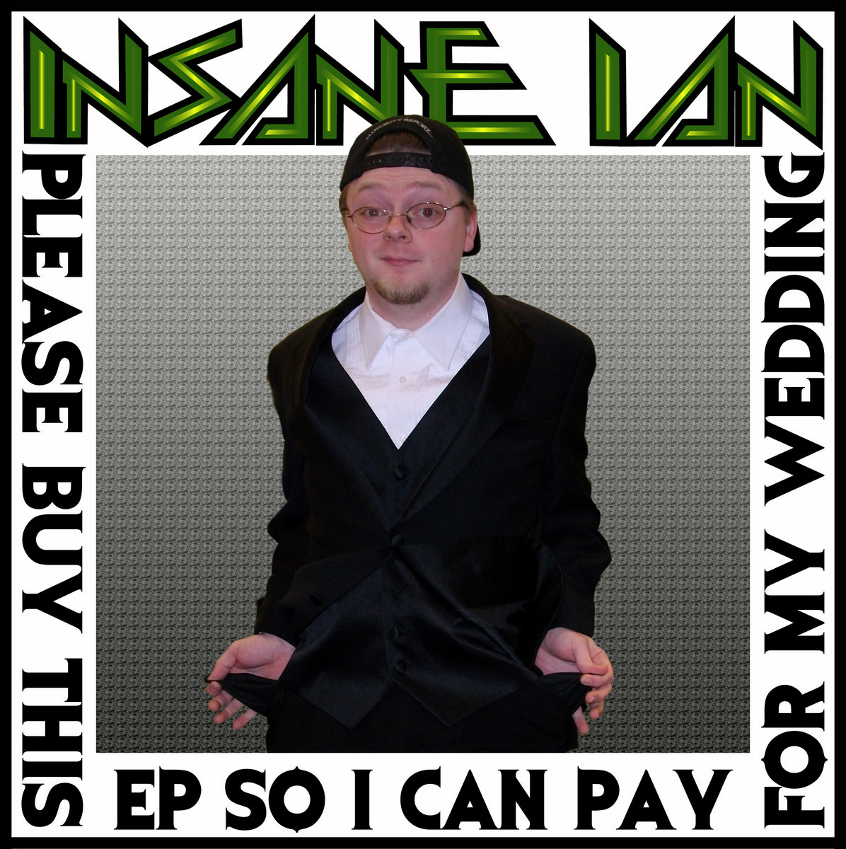 Please Buy This EP So I Can Pay For My Wedding | Insane Ian