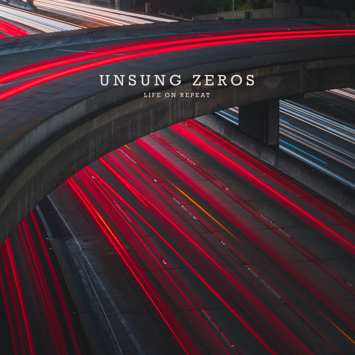Unsung Zeros - Life On Repeat | Whatever, Dude Records