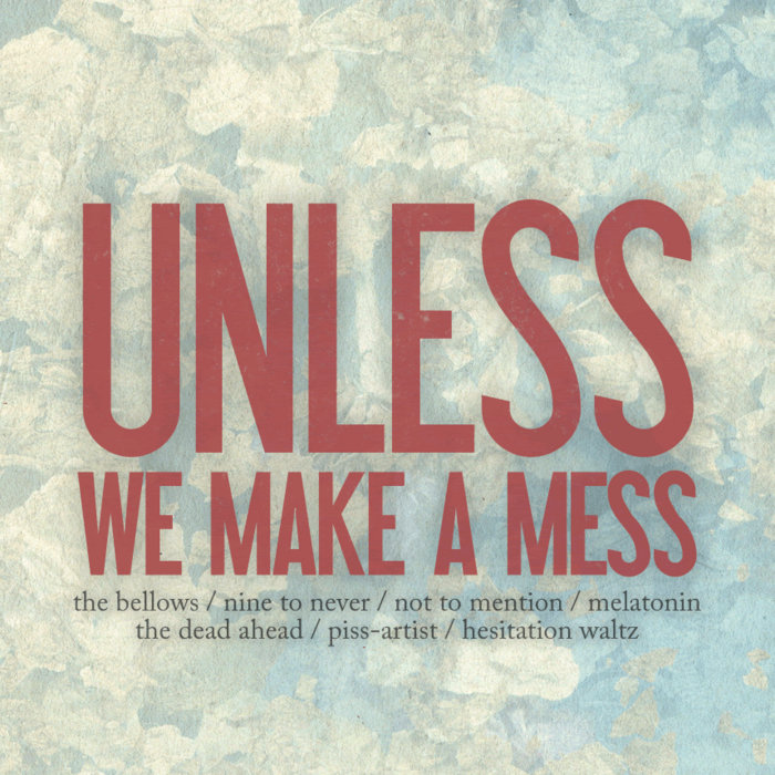 We Make a Mess | Unless