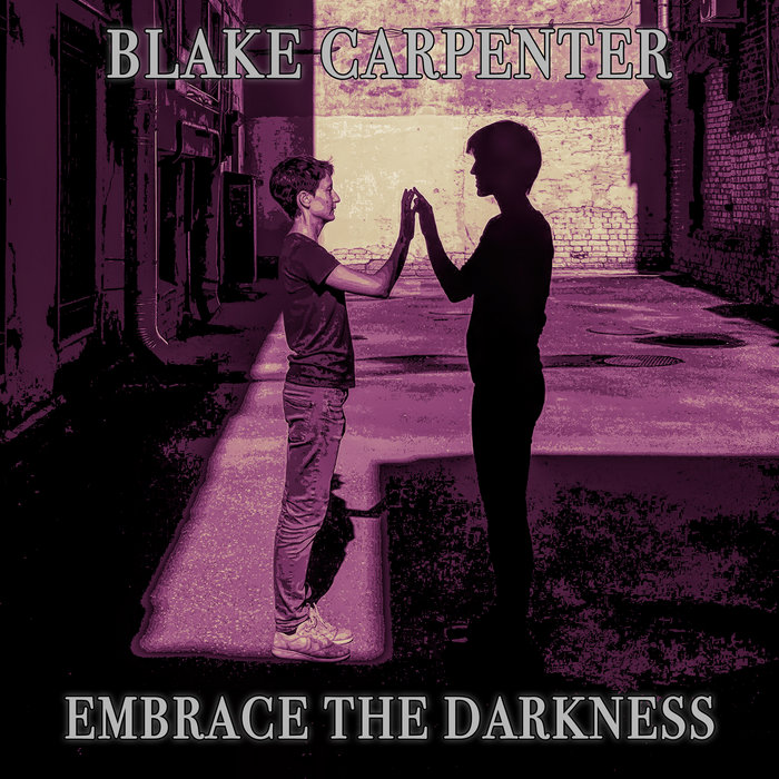 Embrace The Darkness | Blake Carpenter