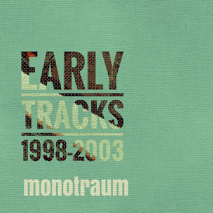 Early Tracks 1998-2003 | monotraum