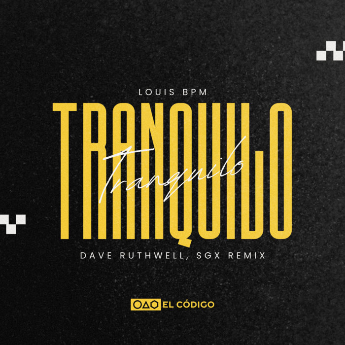 Louis BPM - Tranquilo (Dave Ruthwell, SGX Remix) [WAV] | Dave Ruthwell