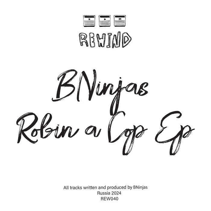 BNinjas - Robin a Cop Ep (REW040) | BNinjas | Rewind LTD