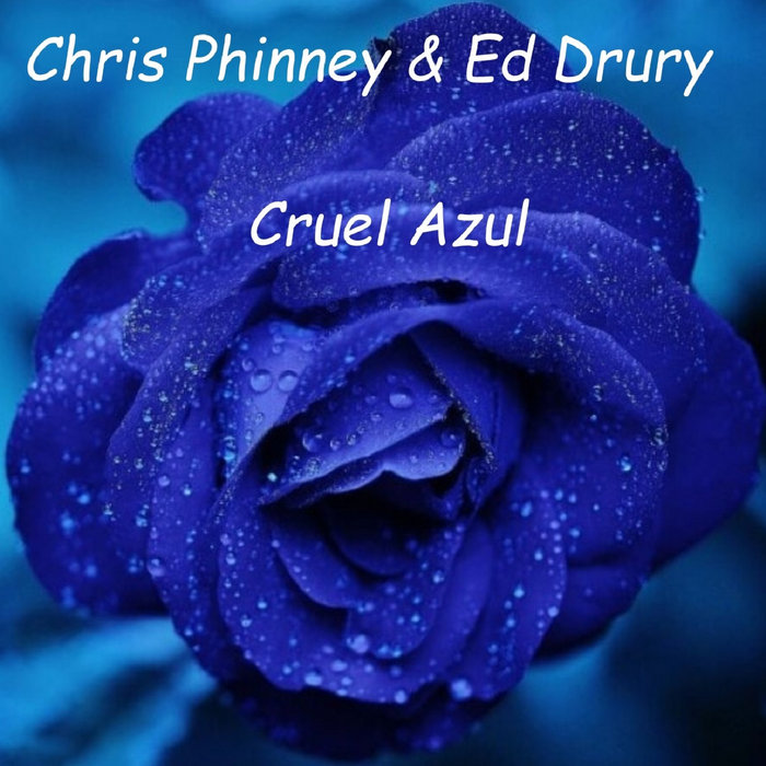 Cruel Azul | Chris Phinney & Ed Drury | Harsh Reality Music