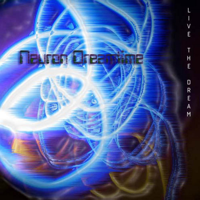 Live The Dream | Neuron Dreamtime