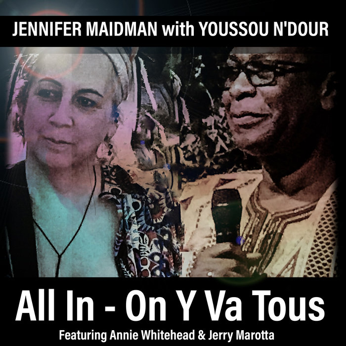 All In (On Y Va Tous) | Jennifer Maidman & Youssou N'Dour