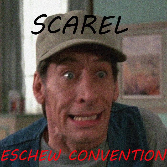 Eschew Convention | Scarel