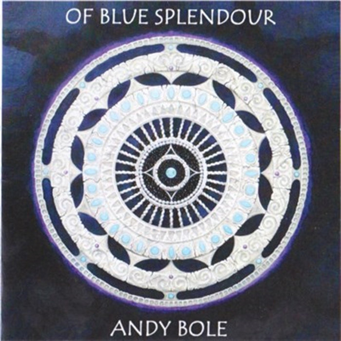 Of Blue Splendour | Andy Bole