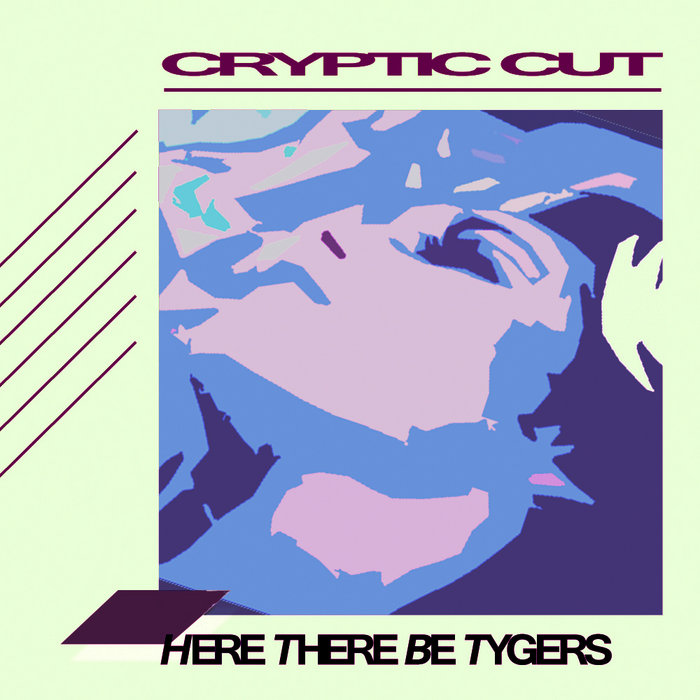 Here There Be Tygers | Cryptic Cut