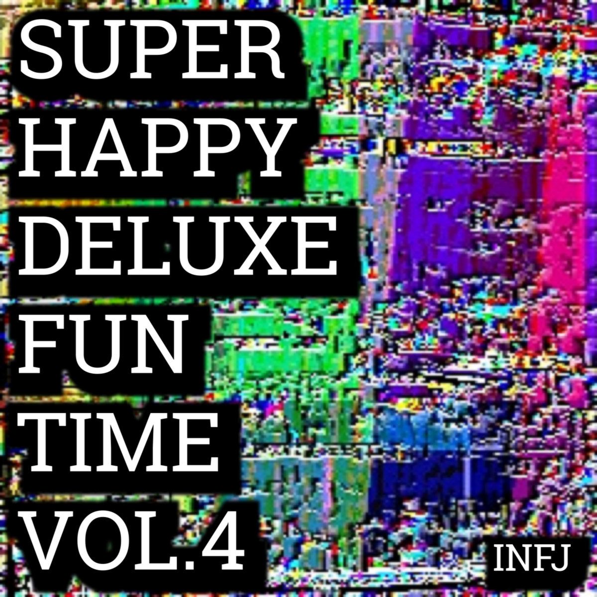 Super Happy Deluxe Fun Time vol. 4 | INFJ
