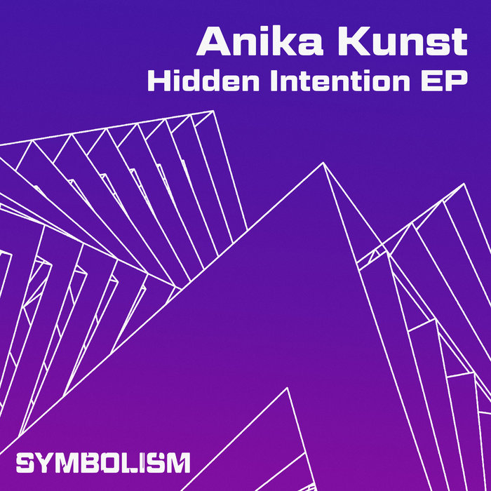 Hidden Intention EP (SYMBOLISM) | Anika Kunst | Ben Sims