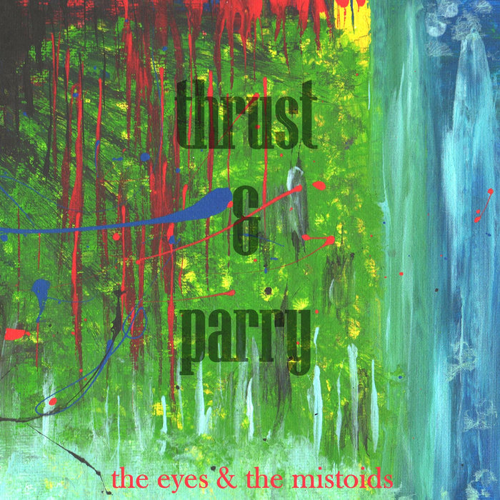 Thrust & Parry | The Eyes And The Mistoids