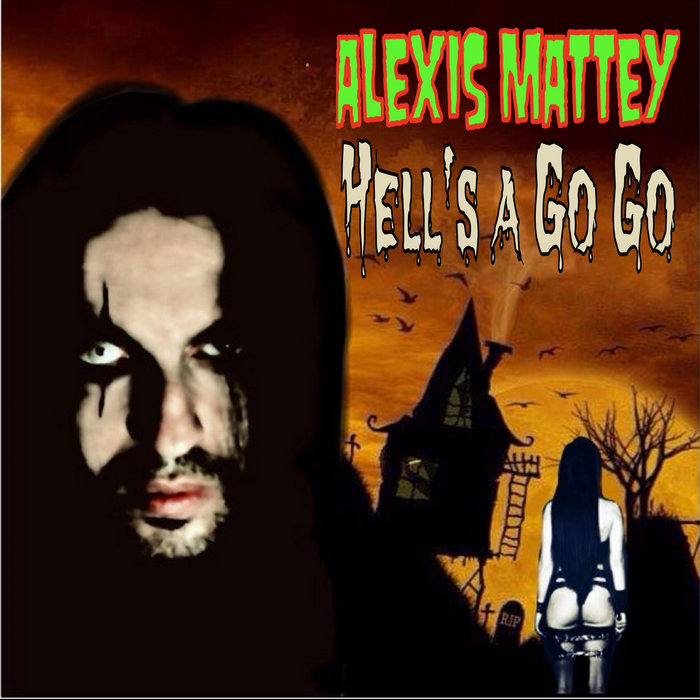 Hell's A Go Go | Alexis Mattey | Alexx Mattey