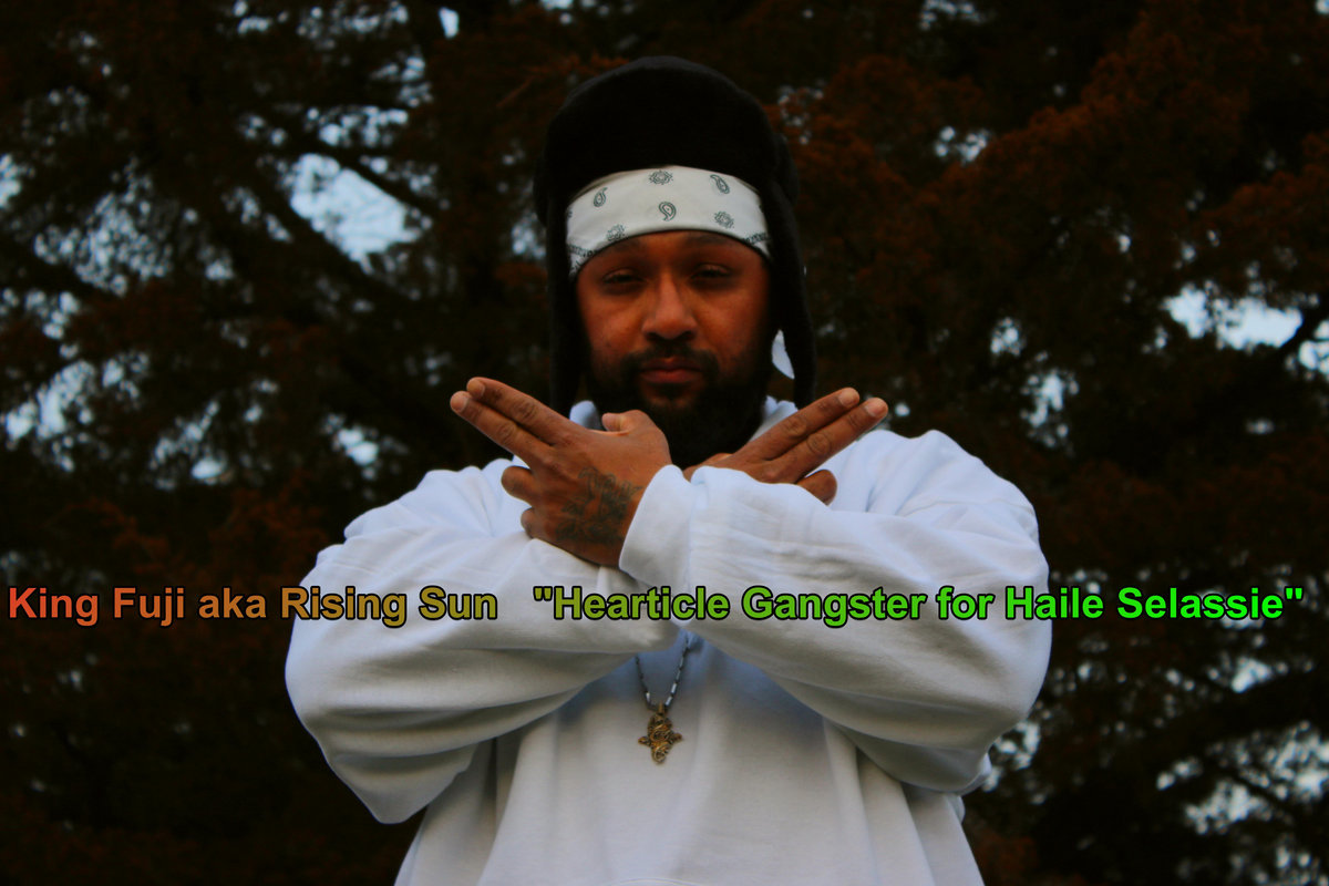 Hearticle Gangster for Haile Selassie | King Fuji aka Rising Sun