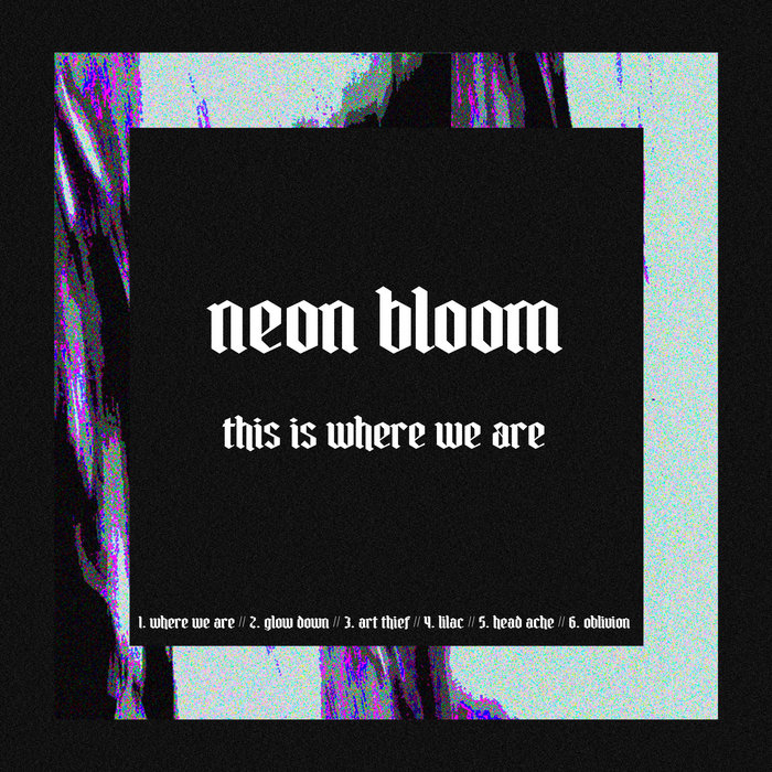 This Is Where We Are | Neon Bloom